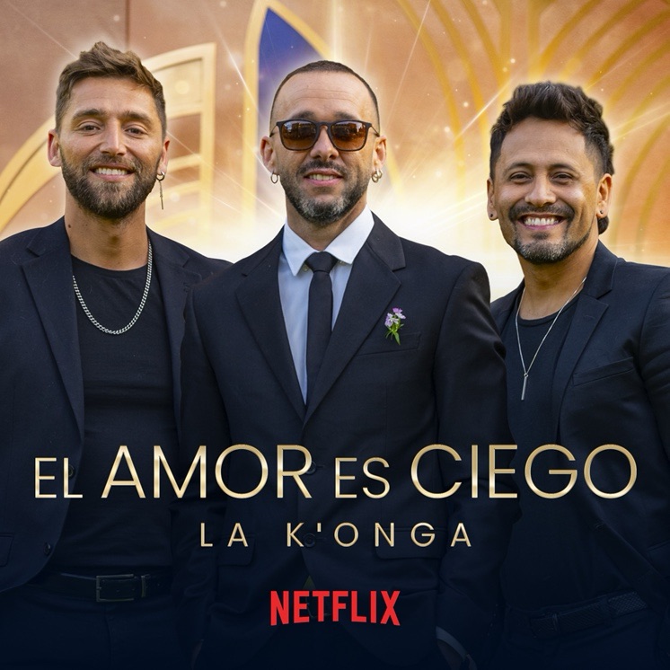 La K’onga presentan “El Amor Es Ciego” como canción oficial de “Love is ...